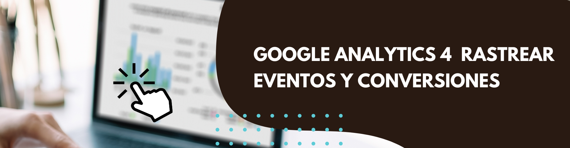 Cómo utilizar Google Analytics 4 para rastrear eventos y conversiones ...